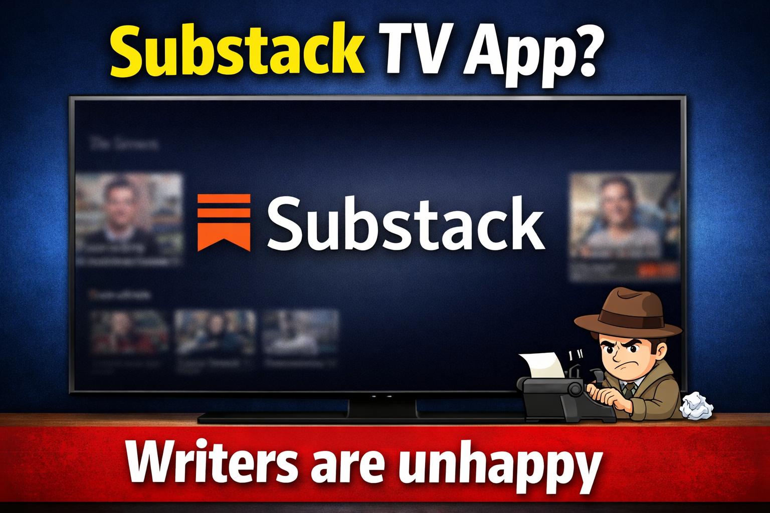 Substack TV App Launch: Why Many Writers Are Unhappy - Bigsansar